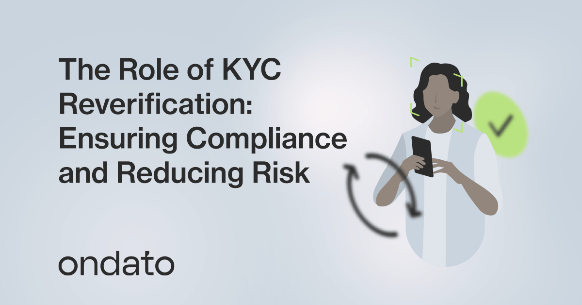 KYC Reverification: What It Is & Why It Matters | Ondato Blog