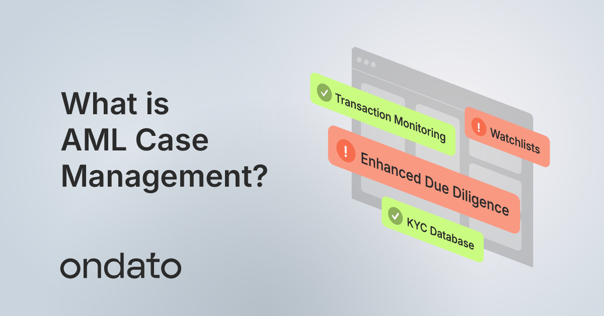 AML Case Management: Process, Tools & Best Practices | Ondato Blog