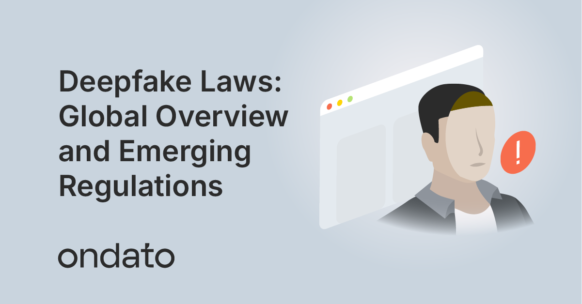 Deepfake Laws Explained: Global Regulations and Legal Risks | Ondato
