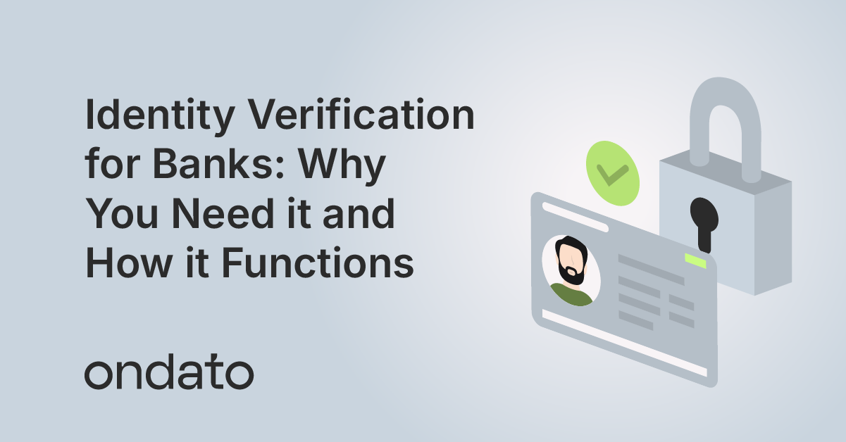 Identity Verification for Banks: How It Works and Why It Matters | Ondato